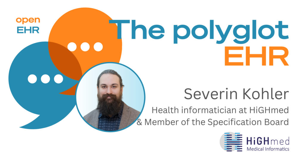 The polyglot EHR: a deep dive by Severin Kohler – openehr.org